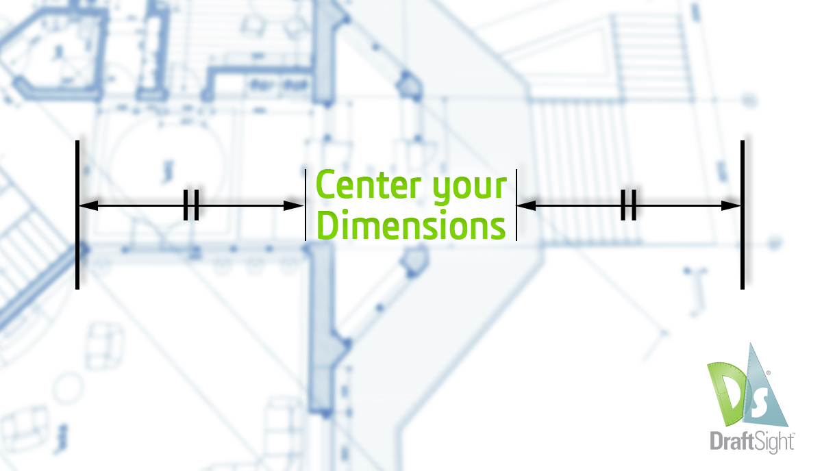 DraftSight: Center your Dimensions - DraftSight Blog - DraftSight Blog