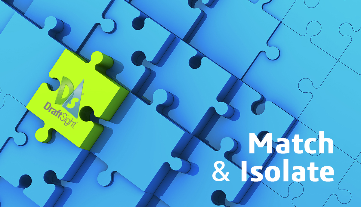 DraftSight: Match and Isolate - DraftSight Blog - DraftSight Blog