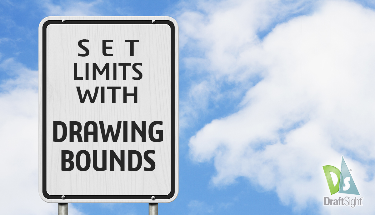 DraftSight: Set Limits with Drawing Bounds - DraftSight Blog ...