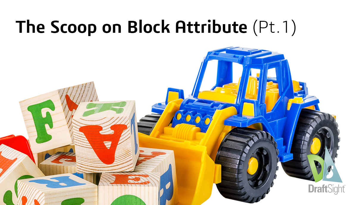 DraftSight: The Scoop on Block Attribute Pt. 1 - DraftSight Blog ...