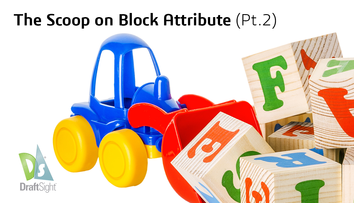 DraftSight: The Scoop on Block Attribute Pt. 2 - DraftSight Blog ...