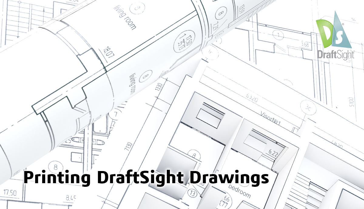 Printing DraftSight Drawings - DraftSight Blog - DraftSight Blog