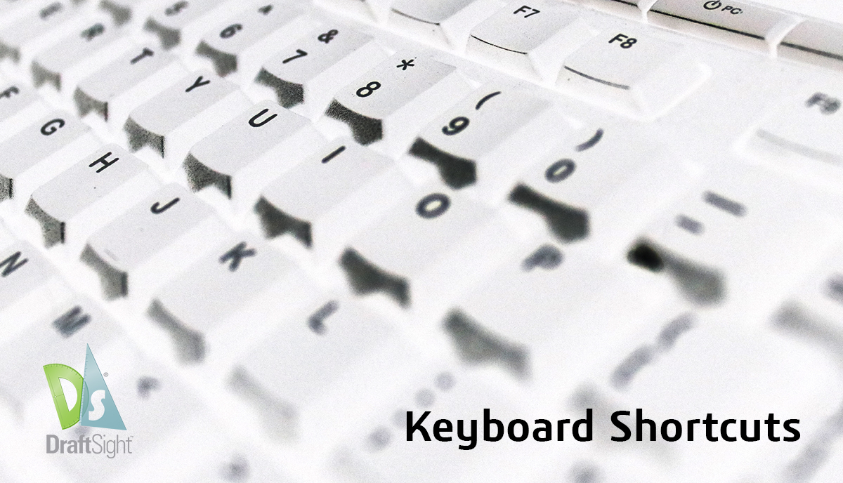 DraftSight: Keyboard Shortcuts - DraftSight Blog - DraftSight Blog