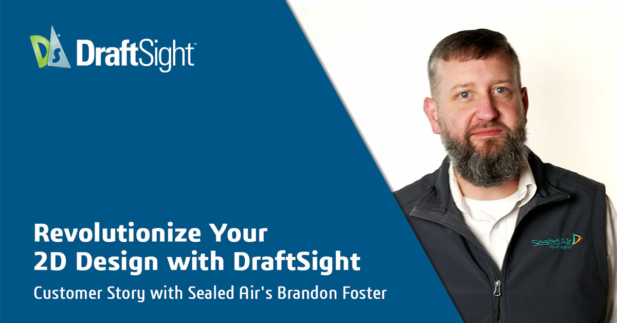 2D Design with DraftSight: Customer Story with Sealed Air's Brandon ...