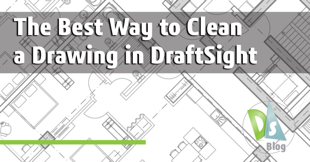 The Best Way to Clean a Drawing in DraftSight - DraftSight Blog ...