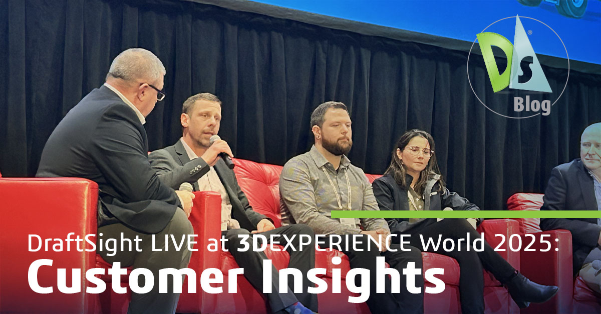 DraftSight LIVE at 3DEXPERIENCE World 2025: Customer Insights - DraftSight Blog - DraftSight Blog