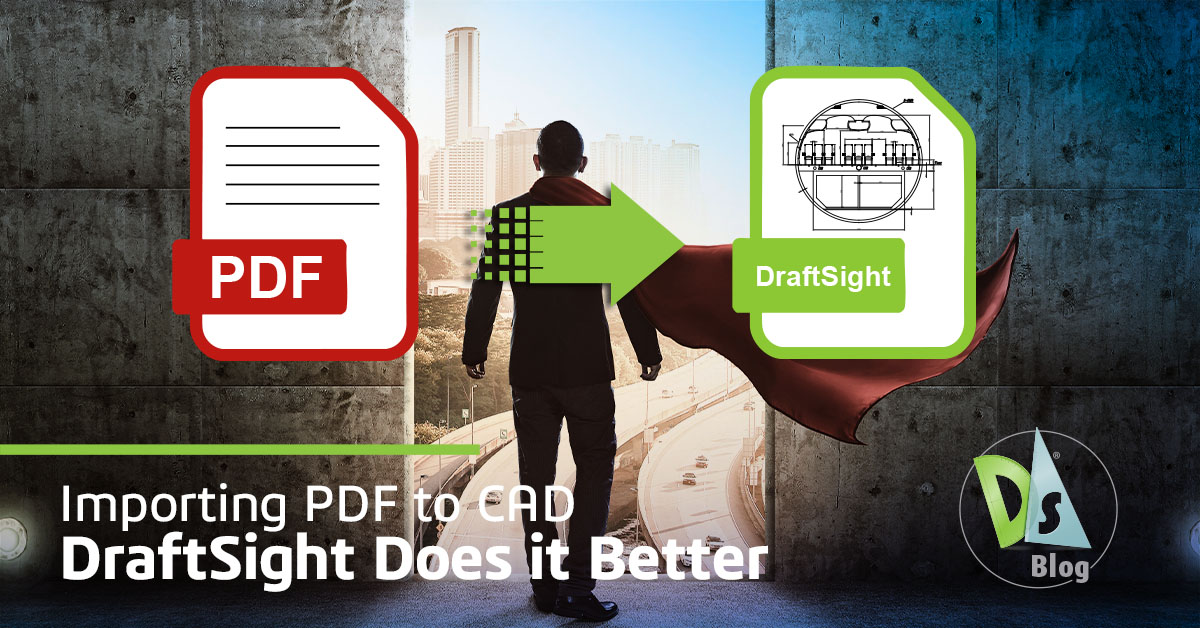 Importing PDF to CAD: DraftSight Does it Better - DraftSight Blog - DraftSight Blog