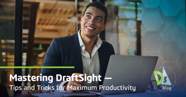 Mastering DraftSight: Tips and Tricks for Maximum Productivity - DraftSight Blog - DraftSight Blog