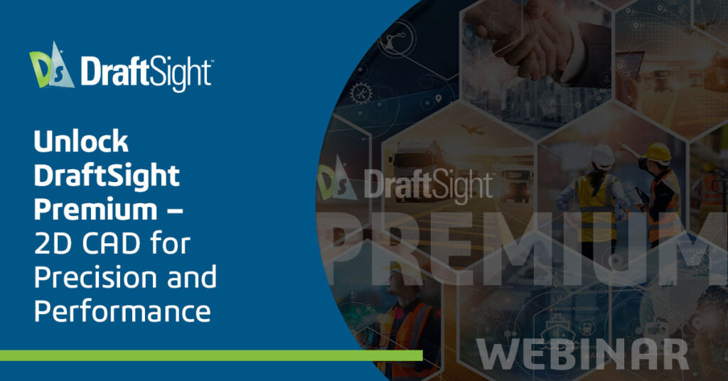 DraftSight Premium Webinar: Tools to Transform Your Design Process - DraftSight Blog ...