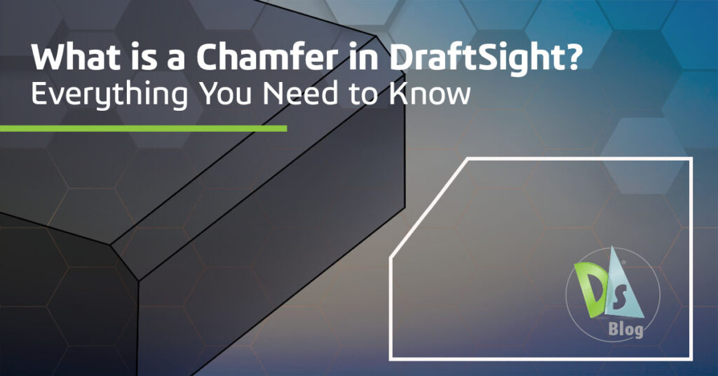 What is a Chamfer in DraftSight? Everything You Need to Know ...