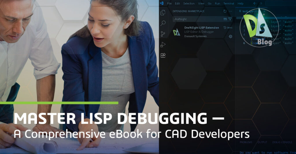 Master LISP Debugging: A Comprehensive eBook for CAD Developers - DraftSight Blog - DraftSight Blog